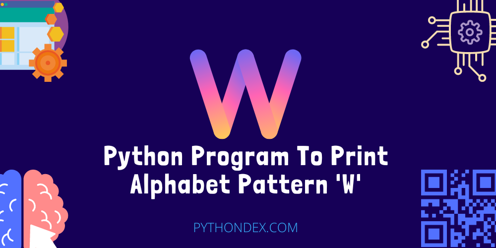 Python Program To Print Alphabet Pattern W - Pythondex